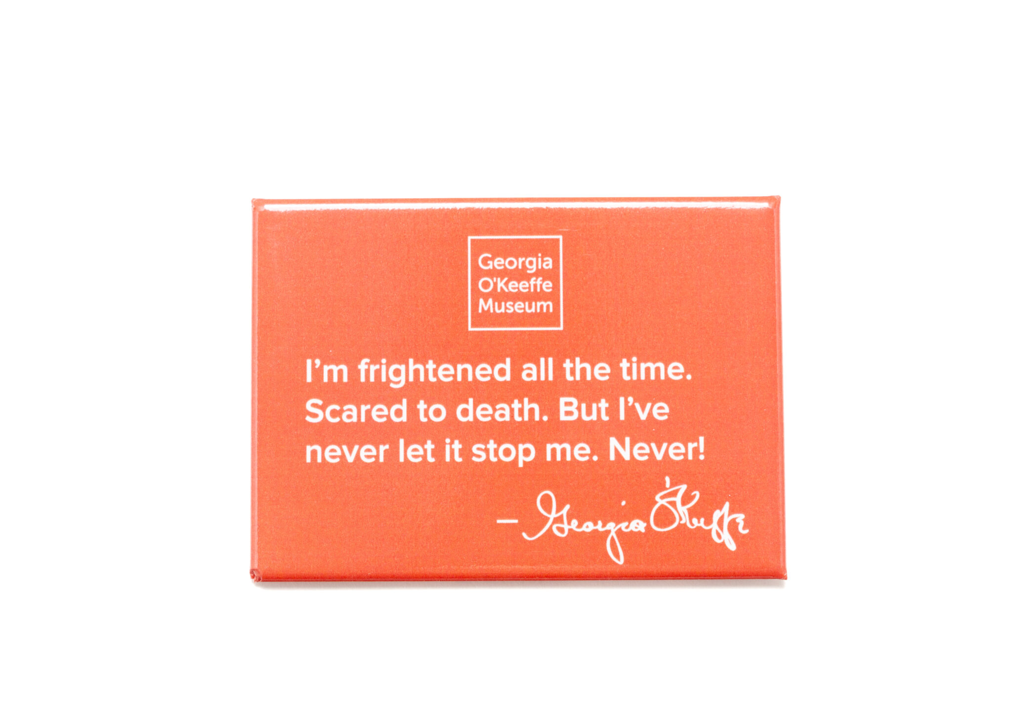 "Scared to Death" Quote Magnet - The Georgia O'Keeffe Museum